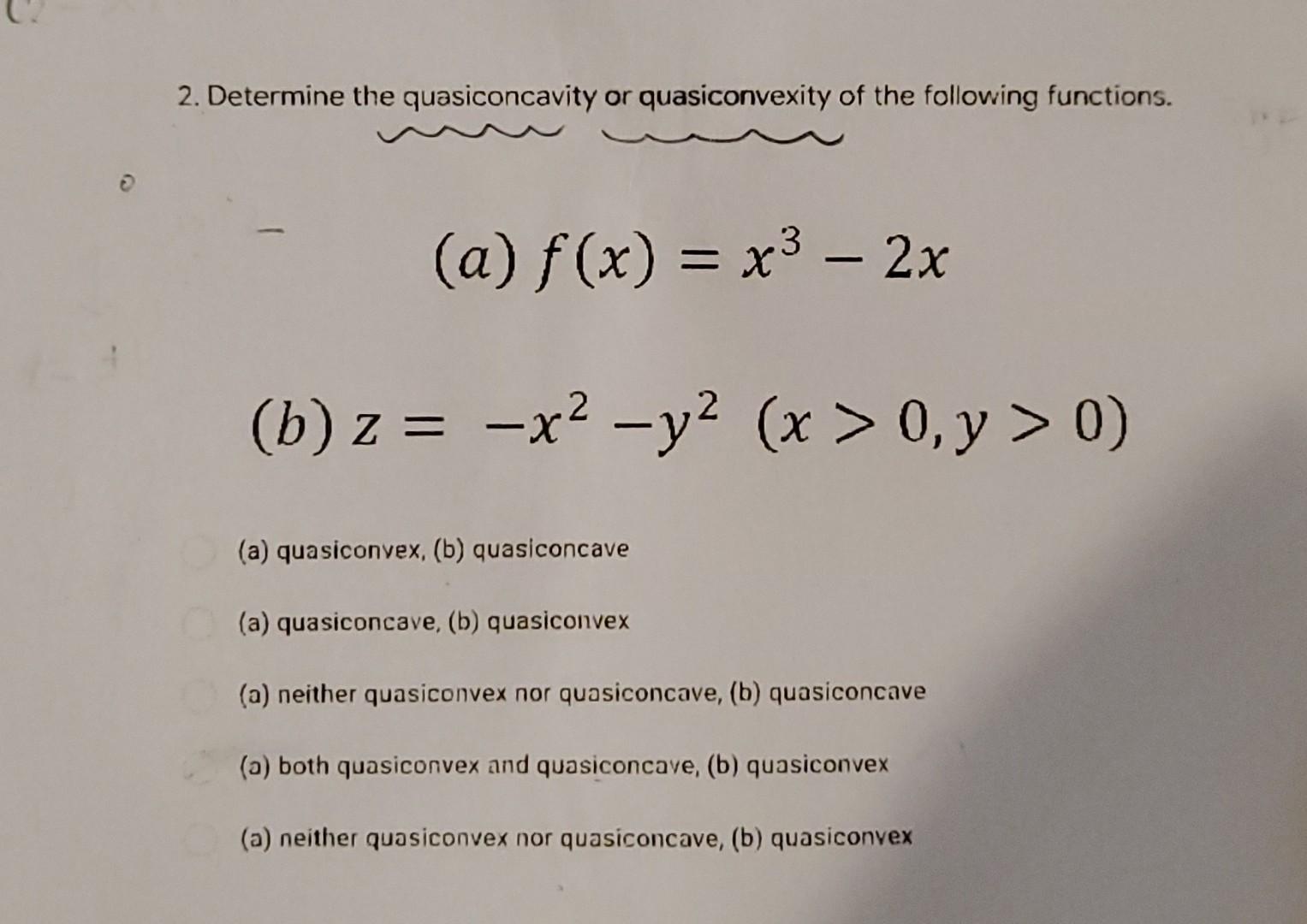 Solved 2. Determine the quasiconcavity or quasiconvexity of | Chegg.com