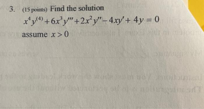Solved 3. (15 points) Find the solution x²y(4) + 6x³y" + | Chegg.com