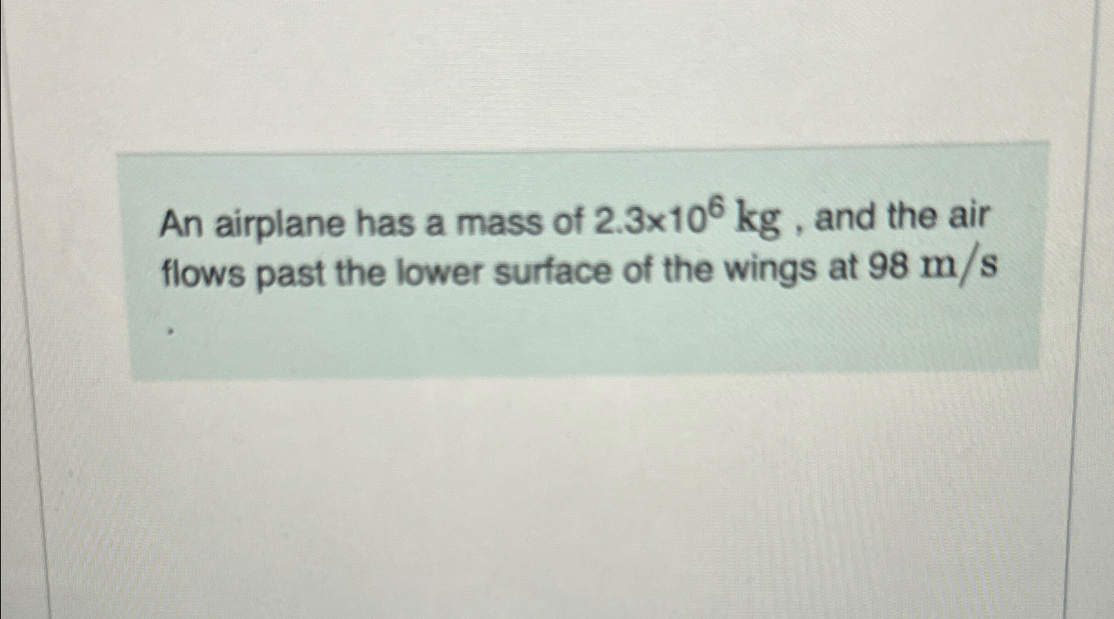 Solved An airplane has a mass of 2.3×106kg, ﻿and the air | Chegg.com