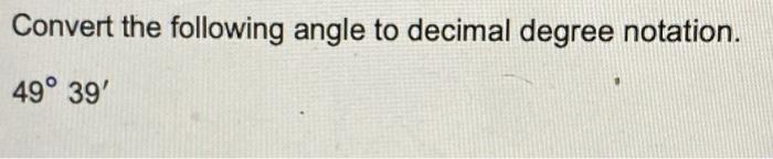 Solved Convert the following angle to decimal degree | Chegg.com