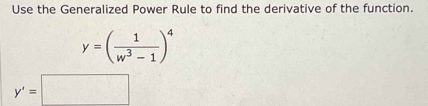 Solved Use the Generalized Power Rule to find the derivative | Chegg.com