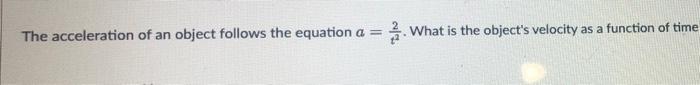 Solved The Acceleration Of An Object Follows The Equation A