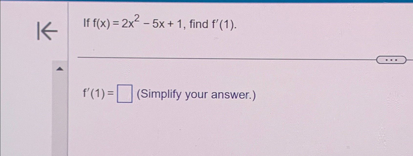 Solved If f(x)=2x2-5x+1, ﻿find f'(1)f'(1)=(Simplify your | Chegg.com