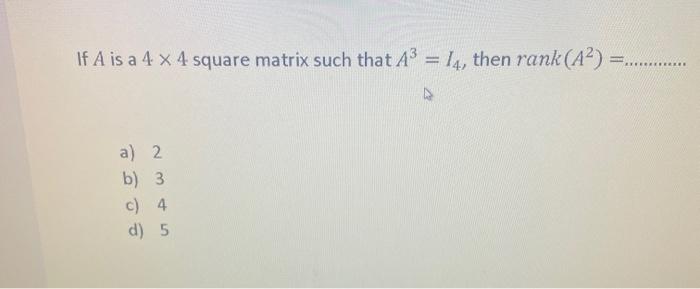Solved If A is a 4 x 4 square matrix such that A = 14, then | Chegg.com