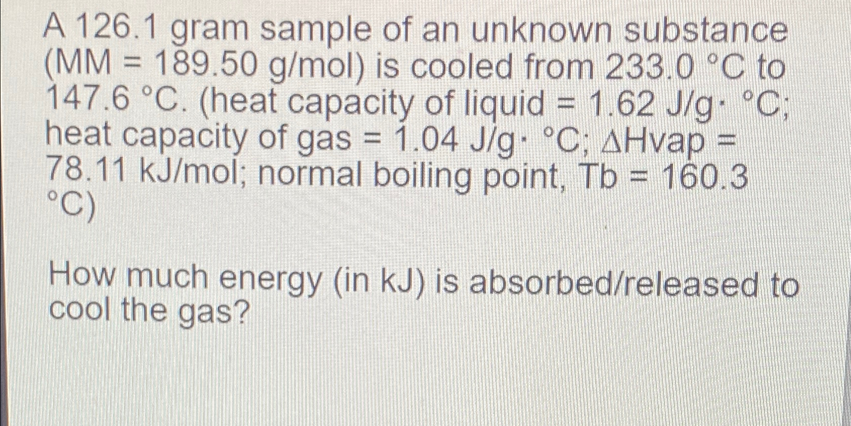 Solved A 126.1 ﻿gram sample of an unknown substance | Chegg.com