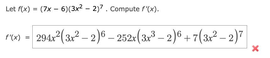 Solved Let f(x) = (7x − 6)(3x^2 − 2)^7 . ﻿Compute f '(x). | Chegg.com