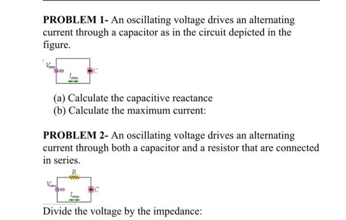 Solved PROBLEM 1- An oscillating voltage drives an | Chegg.com