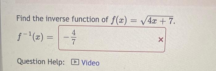 Solved Find the inverse function of f(x)=4x+7 f−1(x)= | Chegg.com