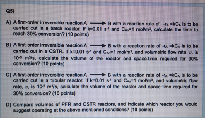 Solved Q5 A A First Order Irreversible Reaction A B With A