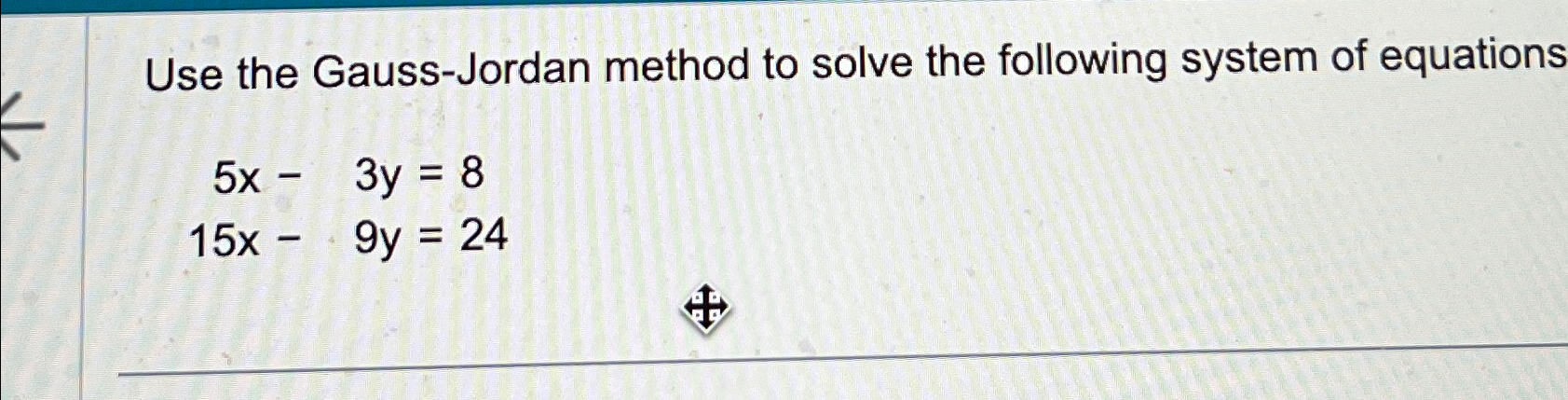 Solved Use the Gauss-Jordan method to solve the following | Chegg.com