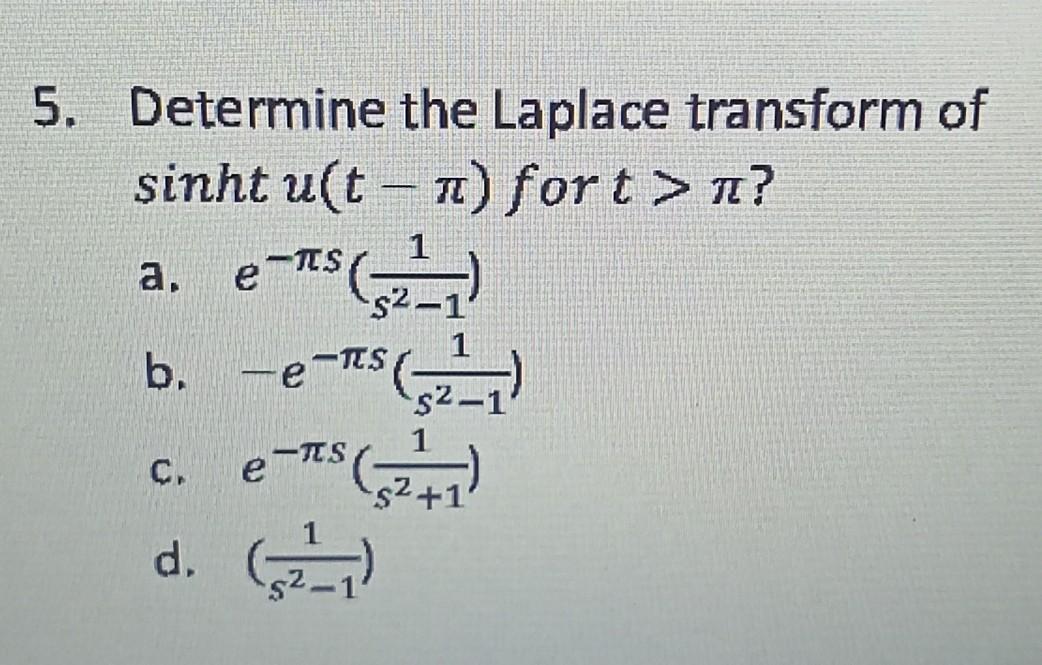 Solved 5. Determine the Laplace transform of sinht u(t - a) | Chegg.com