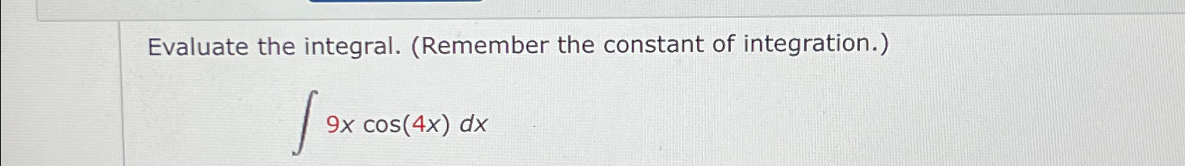 Solved Evaluate the integral. (Remember the constant of | Chegg.com