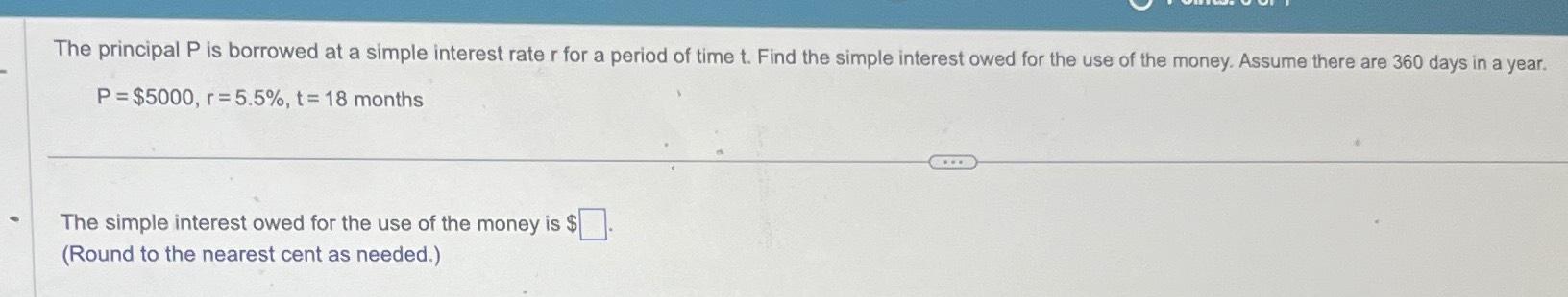 Solved The principal P ﻿is borrowed at a simple interest | Chegg.com