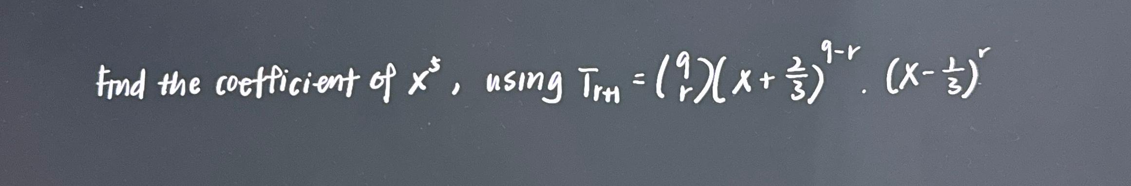 Solved Find the coefficient of x5, ﻿using | Chegg.com