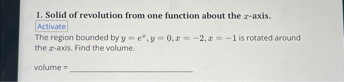 Solved 1. Solid of revolution from one function about the | Chegg.com