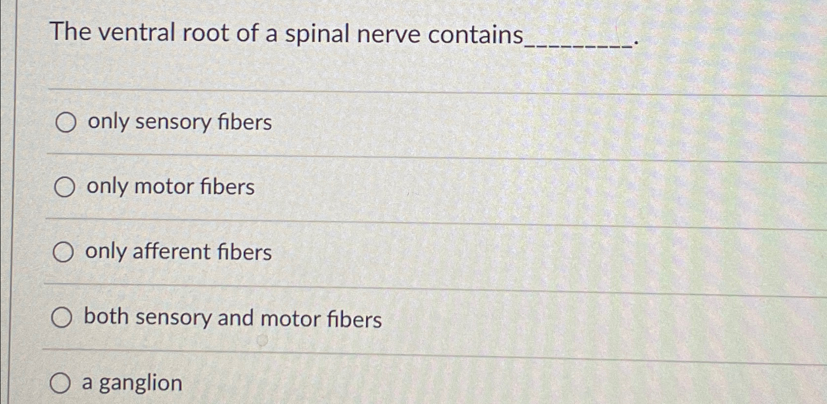 Solved The ventral root of a spinal nerve contains q,only | Chegg.com