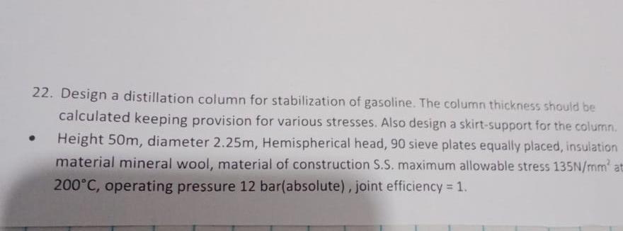 Solved . 22. Design a distillation column for stabilization | Chegg.com