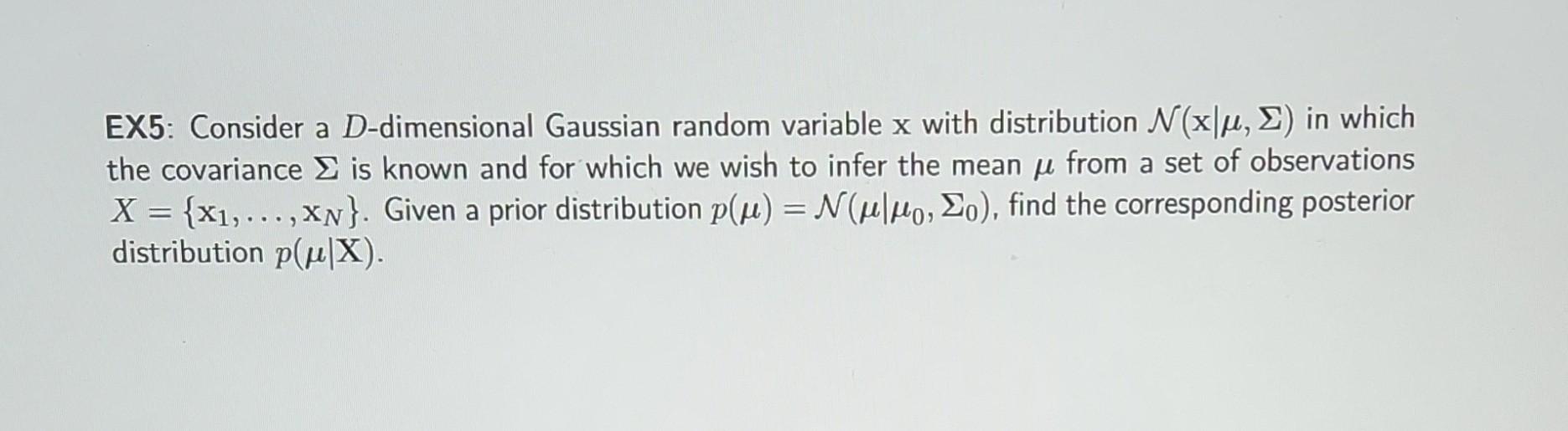 Solved EX5: Consider a D-dimensional Gaussian random | Chegg.com