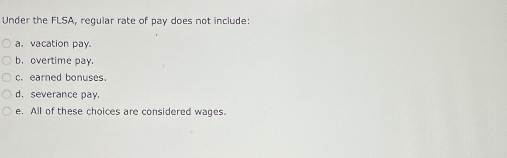 Solved Under the FLSA, regular rate of pay does not | Chegg.com