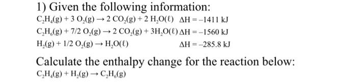 Solved 1) Given the following information: C2H4( g)+3O2( | Chegg.com