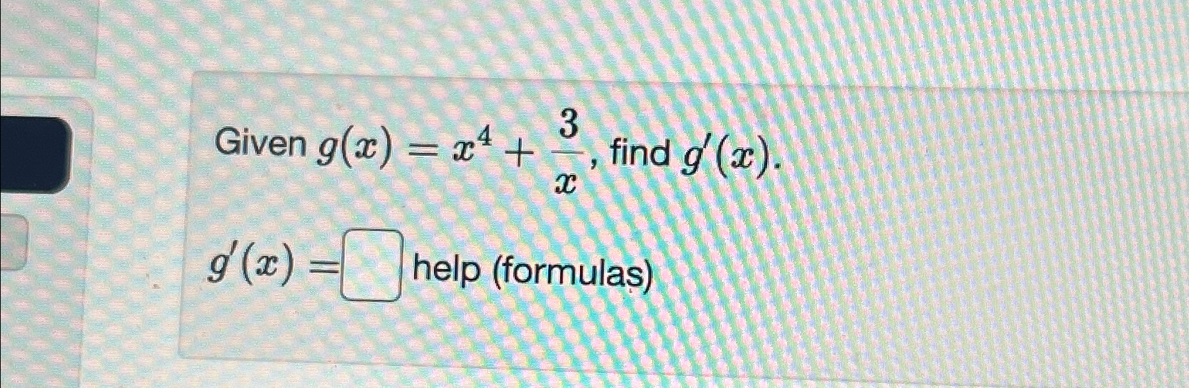Solved Given g(x)=x4+3x, ﻿find g'(x). g'(x)= ﻿help | Chegg.com