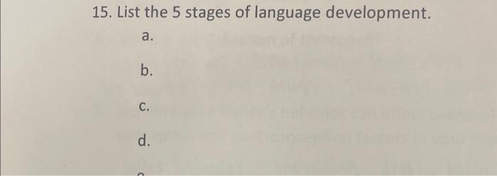 15. List the 5 stages of language development. a. b. | Chegg.com