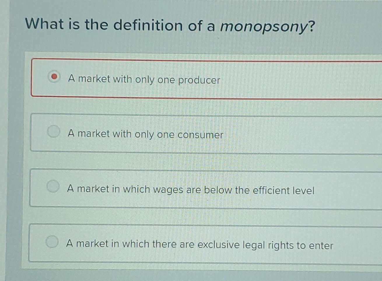 Solved What is the definition of a monopsony?A market with | Chegg.com