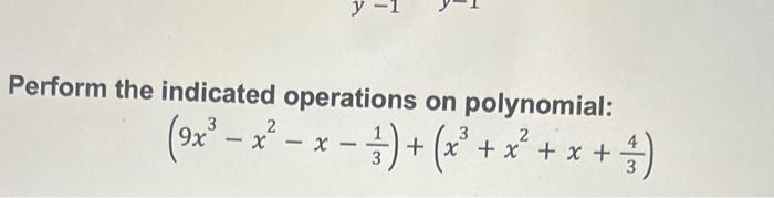 Solved Perform the indicated operations on polynomial: | Chegg.com