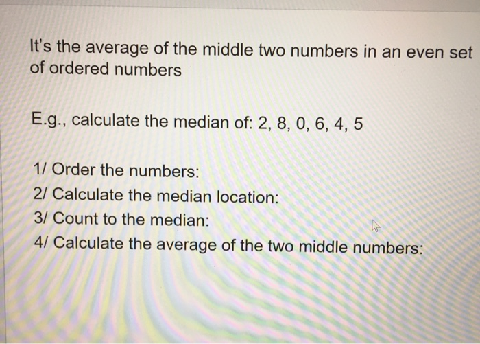Solved It's the average of the middle two numbers in an even | Chegg.com