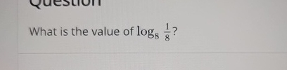 Solved What is the value of log8(18) ? | Chegg.com