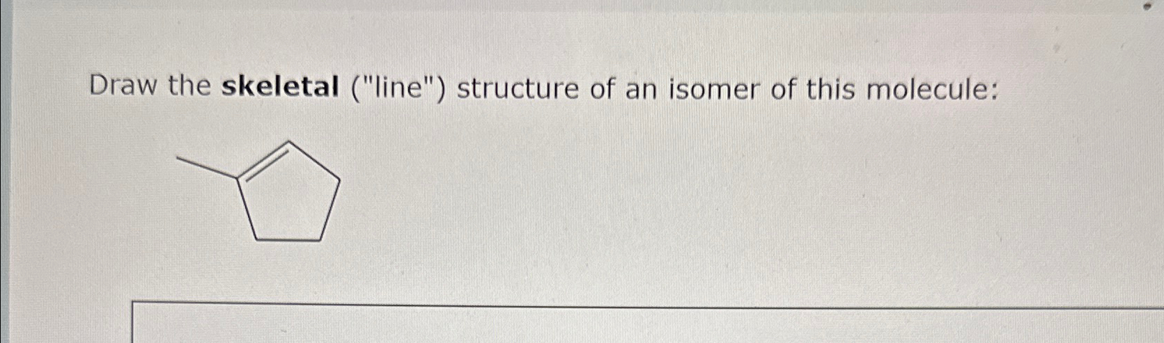 Solved Draw The Skeletal Line ﻿structure Of An Isomer Of