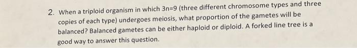 Solved 2. When a triploid organism in which 3n=9 (three | Chegg.com
