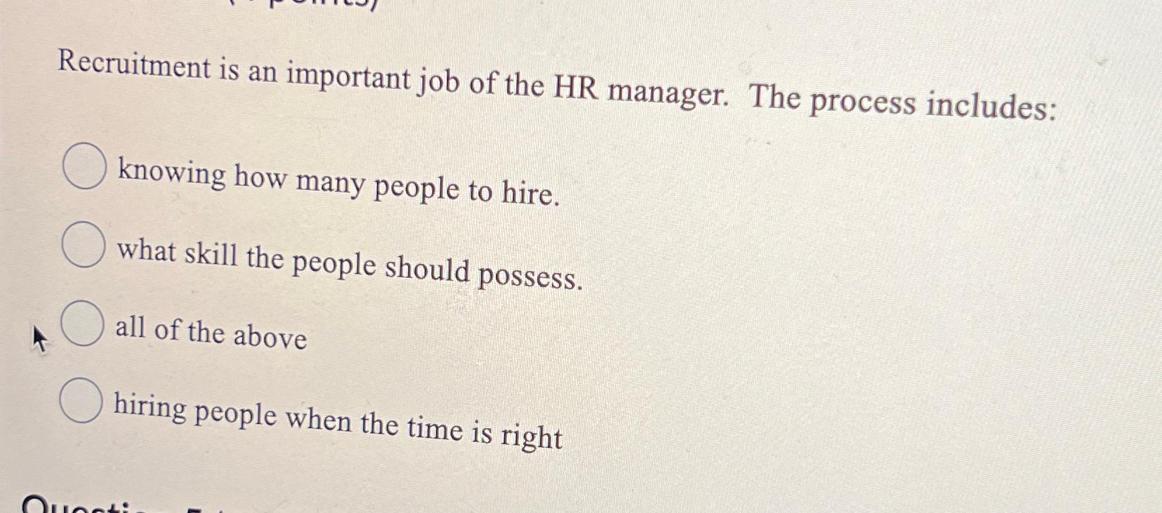Solved Recruitment is an important job of the HR manager. | Chegg.com