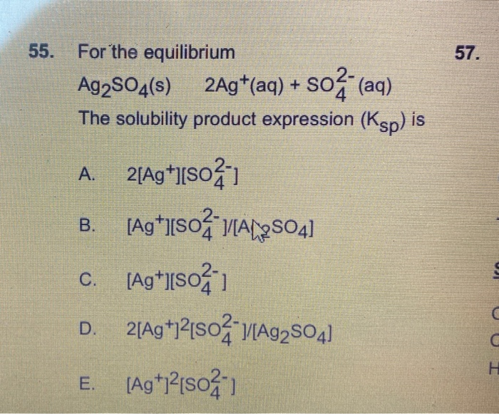 Solved 55. 57. A. For the equilibrium Ag2SO4(s) 2Ag+(aq) + | Chegg.com