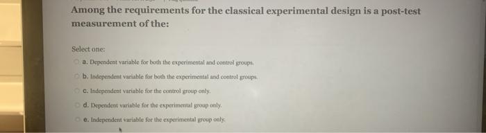 Solved Among the requirements for the classical experimental | Chegg.com
