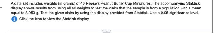 Solved A data set includes weights (in grams) of 40 Reese's | Chegg.com