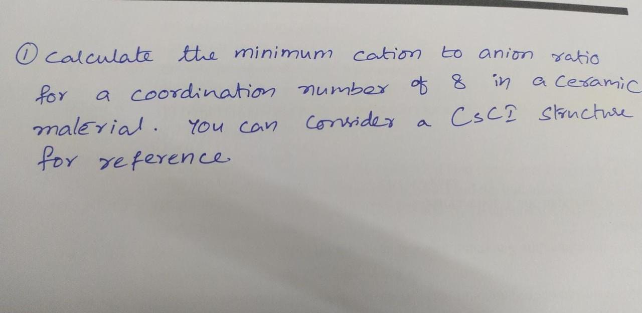 Solved (1) Calculate the minimum cation to anion ratio for a | Chegg.com