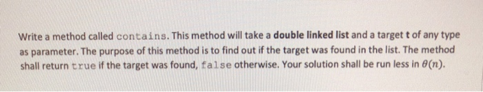 Solved Write a method called contains. This method will take | Chegg.com