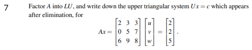 Solved 7 ﻿Factor A into LU, ﻿and write down the upper | Chegg.com