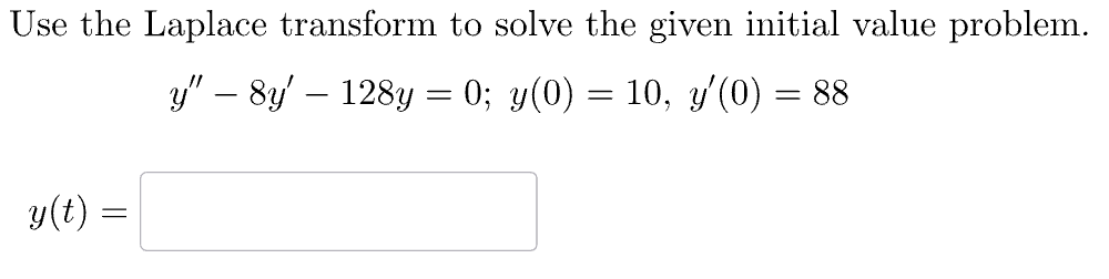 Solved Use the Laplace transform to solve the given initial | Chegg.com