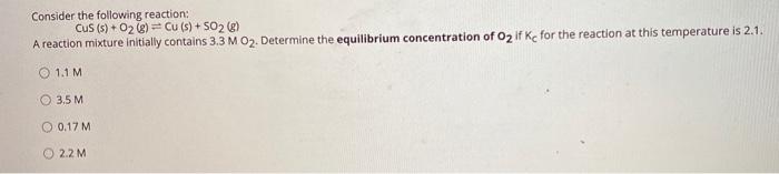 Solved Consider the following reaction: CUS (s) + O2(g) = Cu | Chegg.com