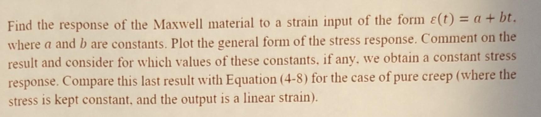 Solved Find the response of the Maxwell material to a strain | Chegg.com