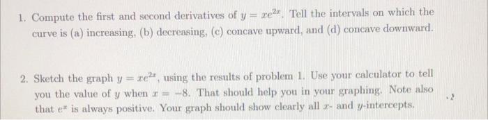 Solved 1. Compute the first and second derivatives of y = | Chegg.com