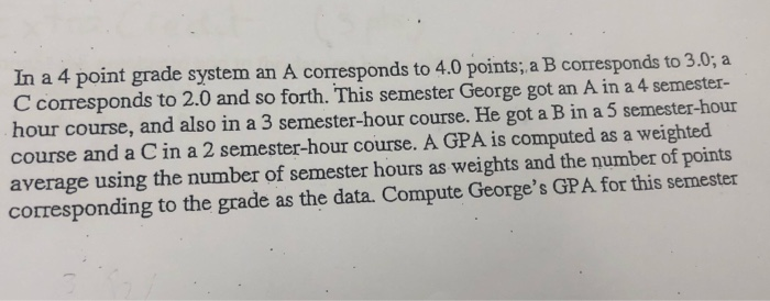 Solved In a 4 point grade system an A corresponds to 4.0 | Chegg.com