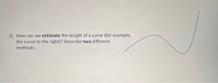 Solved 2) How can we estimate the length of a curve (for | Chegg.com