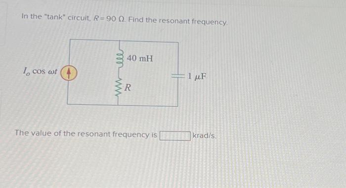 Solved In the "tank" circuit, R=90Ω. Find the resonant | Chegg.com