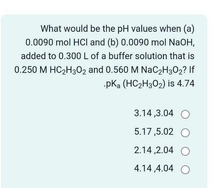 Solved What would be the pH values when (a) 0.0090 molHCl | Chegg.com