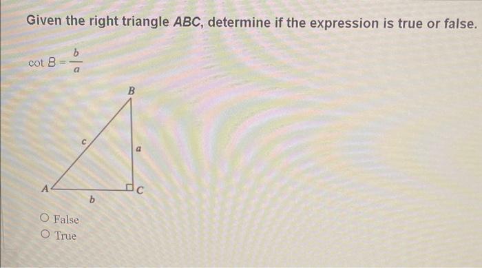 Solved Given the right triangle ABC, determine if the | Chegg.com