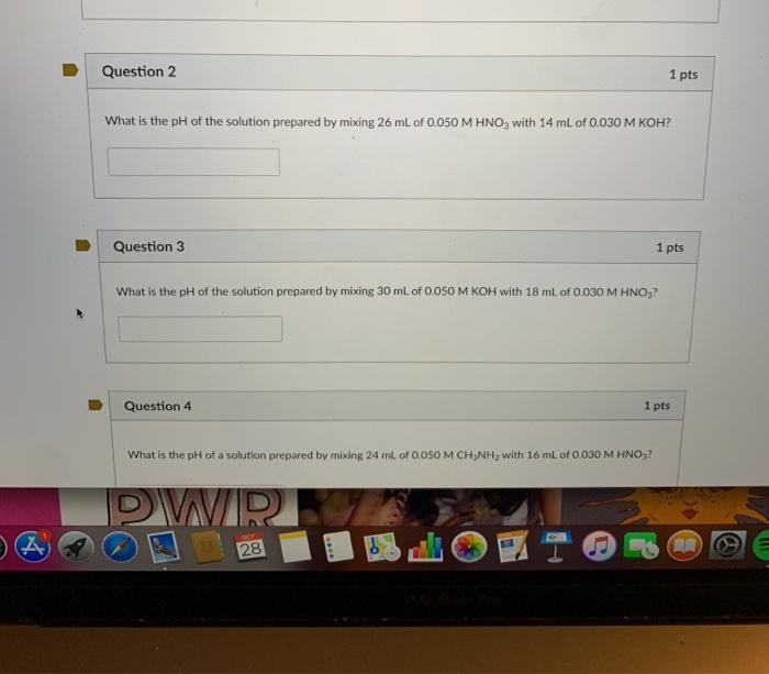 Solved Question 2 1 pts What is the pH of the solution | Chegg.com