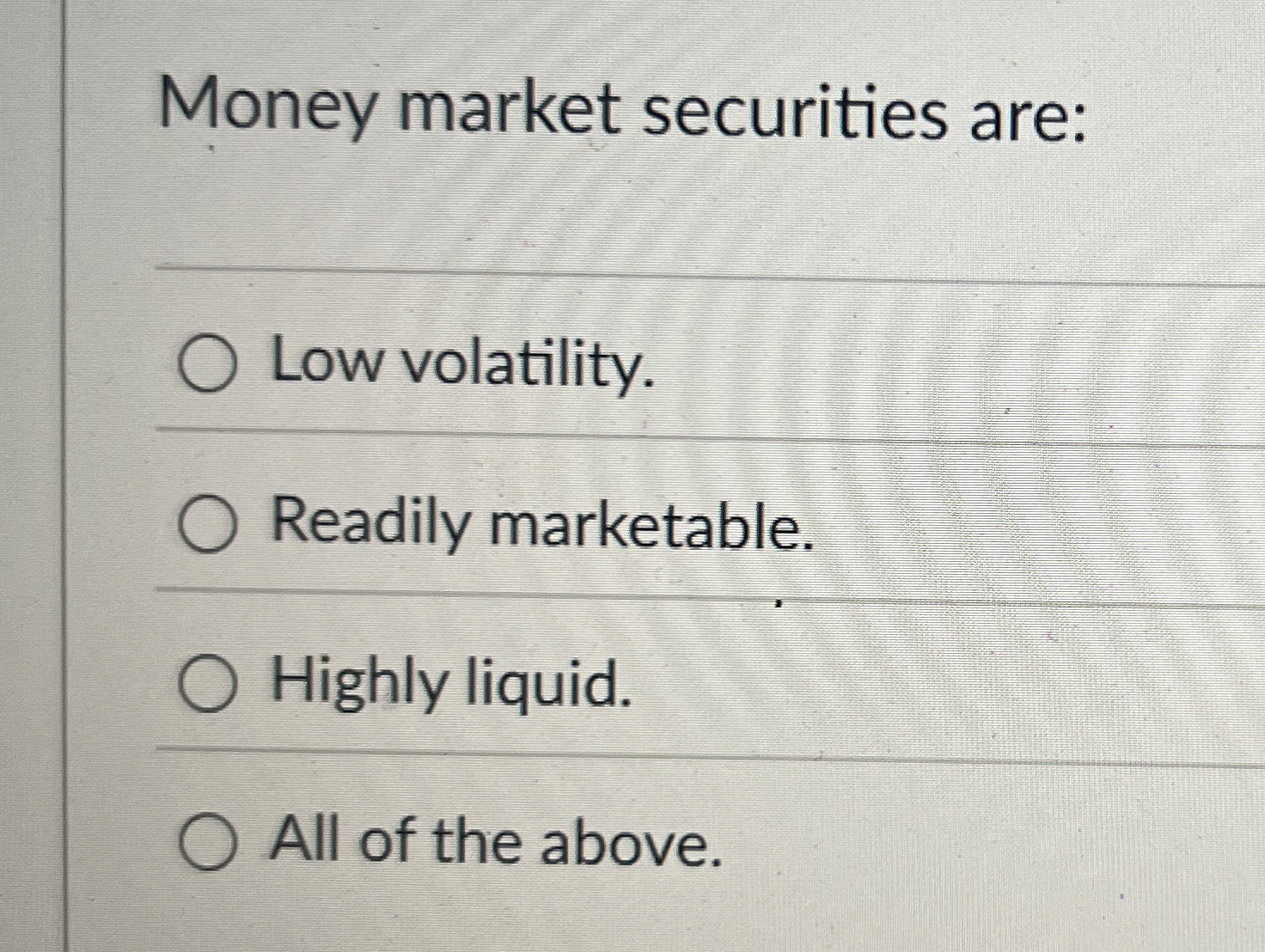 Money market securities are:Low volatility.Readily | Chegg.com